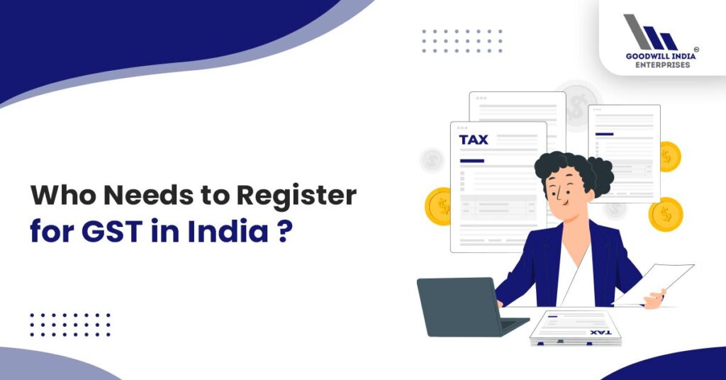Who Needs to Register for GST in India